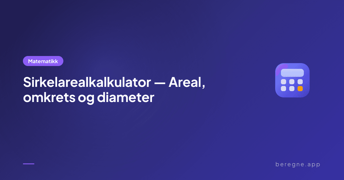 Sirkelarealkalkulator — Areal, omkrets og diameter